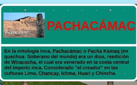 En la mitología inca, Pachacámac o Pacha Kamaq (en quechua: by Danna ...