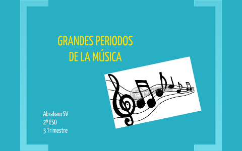 Grandes Periodos De La Música by Abraham Sáez on Prezi