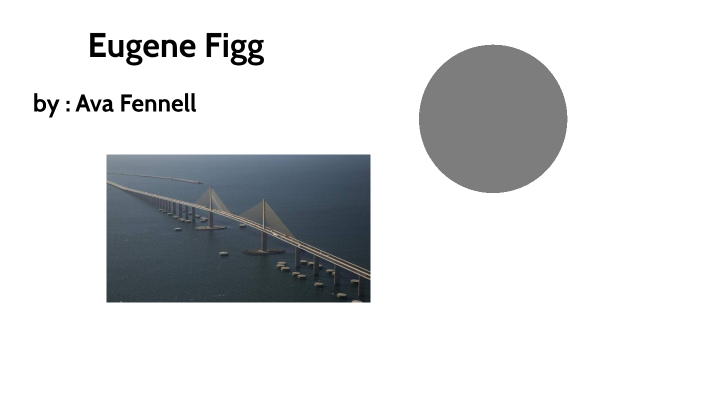 Eugene Figg - Ava Fennell by Ava Fennell on Prezi