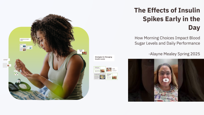 The Effects of Insulin Spikes Early in the Day by Alayne Mealey on Prezi