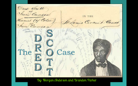 The Dred Scott Case by Morgan Anderson on Prezi