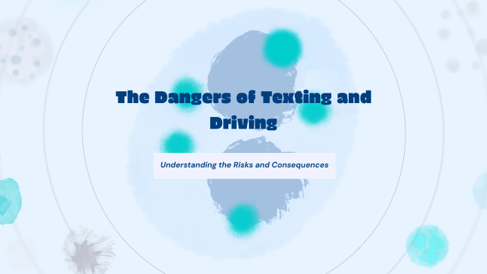 The Dangers of Texting and Driving by Amelia Eastman on Prezi