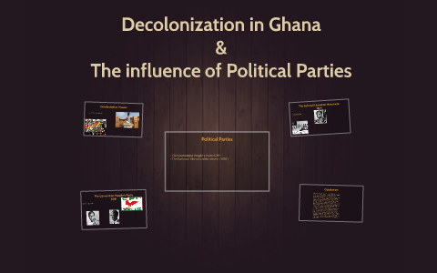 Decolonization in Ghana by Michael Spence on Prezi