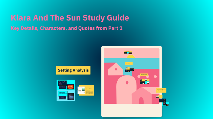 Klara And The Sun Study Guide by Meilani Green Addy Lamptey on Prezi