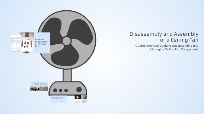 Disassembly and Assembly of a Ceiling Fan by meyaja4 ekuali on Prezi