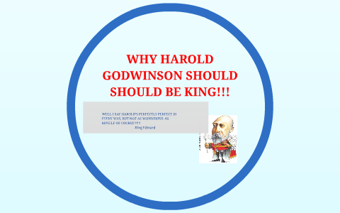 WHY HAROLD GODWINSON SHOULD BE KING!!! by tia stevenson on Prezi