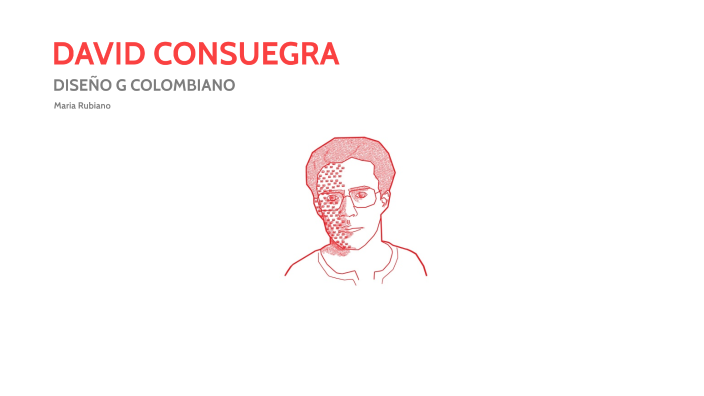 DAVID CONSUEGRA by Maria Gabriela Rubiano Avila