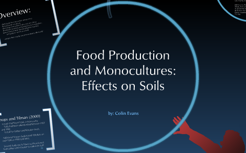 Food Production and Monoculture: Effects on Soils by Colin Evans on Prezi