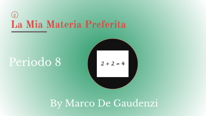 La Mia Materia Preferita by M D on Prezi