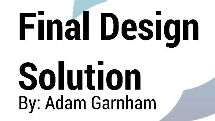 Final Design Solution by Adam Garnham on Prezi