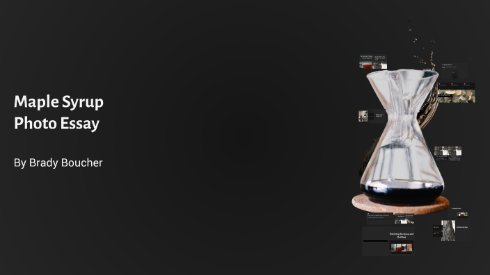 The Art of Maple Syrup Production by Brady Boucher on Prezi