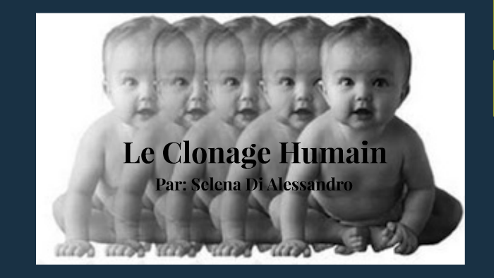 Le Clonage Humain by selena dialessandro on Prezi