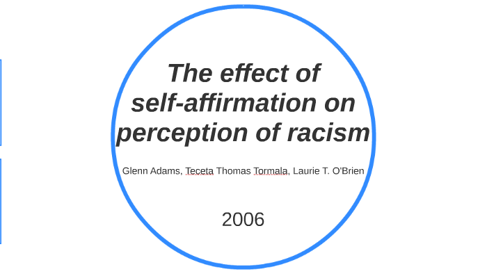 The effect of self-affirmation on perception of racism by Bernd Hü on Prezi