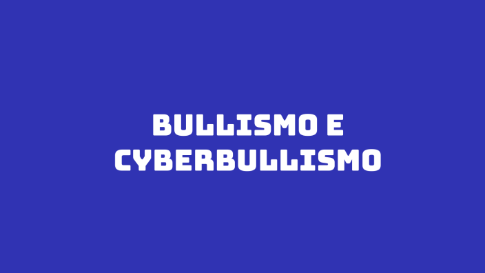 Bullismo e Cyberbullismo by Eva Testa on Prezi