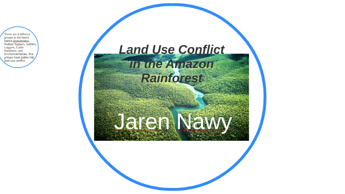 Land Use Conflict in the Amazon Rainforest by Jaren Nawy on Prezi