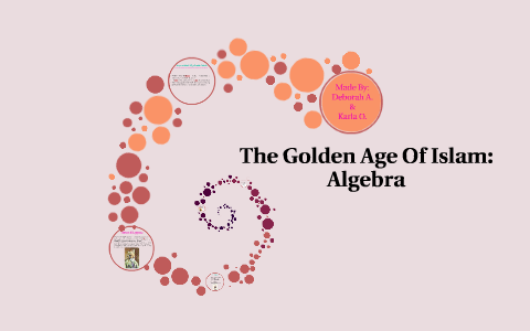The Golden Age Of Islam: Algebra by Karla Orosco on Prezi