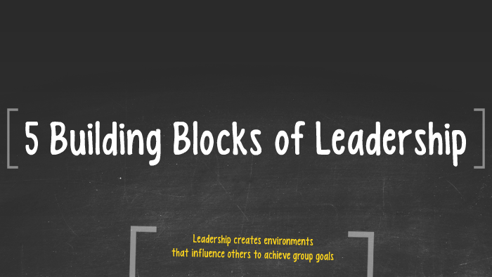 5 Building Blocks of Leadership by Ryan Stevens on Prezi
