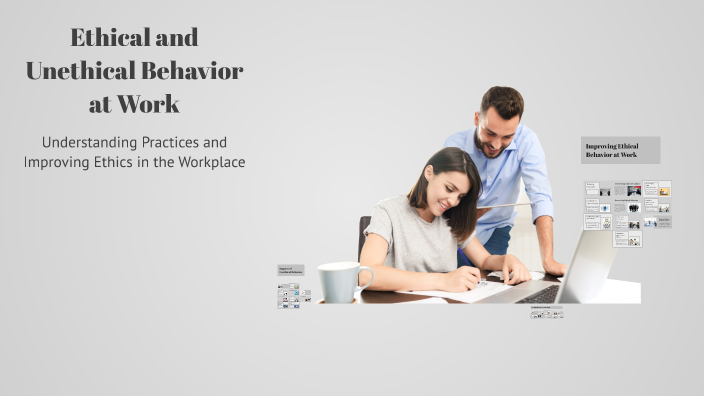 Ethical and Unethical Behavior at Work by Jamacedo789 Macedo on Prezi