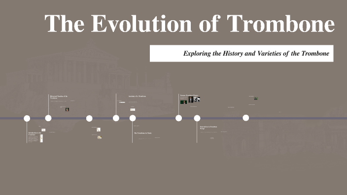 The Evolution of Trombone by Micah Bautista on Prezi