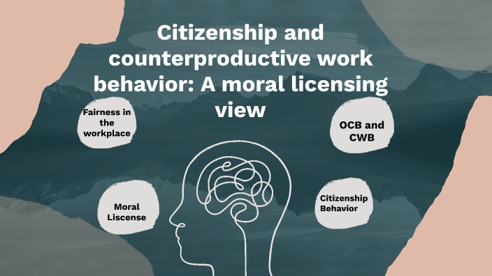Citizenship and counterproductive work behavior: A moral licensing view ...