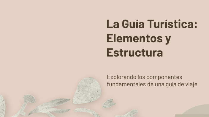 La Guía Turística: Elementos y Estructura by Masiel Rodriguez on Prezi