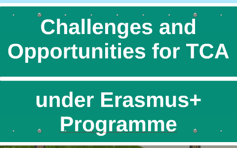 Challenges and opportunities for TCA under Erasmus+ programm by Simona ...