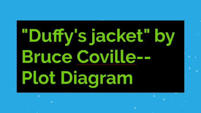 "Duffys jacket" by Bruce Coville--Plot Diagram by Angel Crew on Prezi