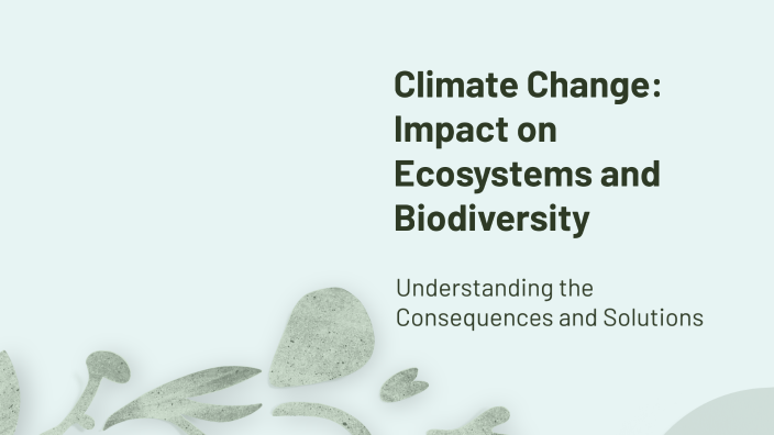 Climate Change: Impact on Ecosystems and Biodiversity by Maitha ...
