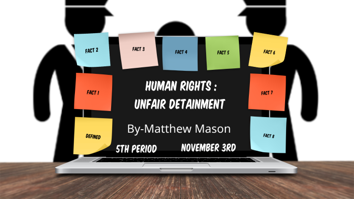 No Unfair Detainment - Matthew Mason by matthew mason on Prezi