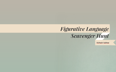Figurative Language Scavenger Hunt by michaela saldana on Prezi
