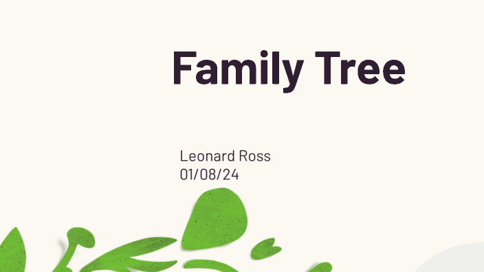 Leonard Ross Family Tree by Dominique Wallace on Prezi
