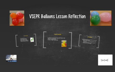 VSEPR Balloons Lesson Reflection by Amanda Keith on Prezi