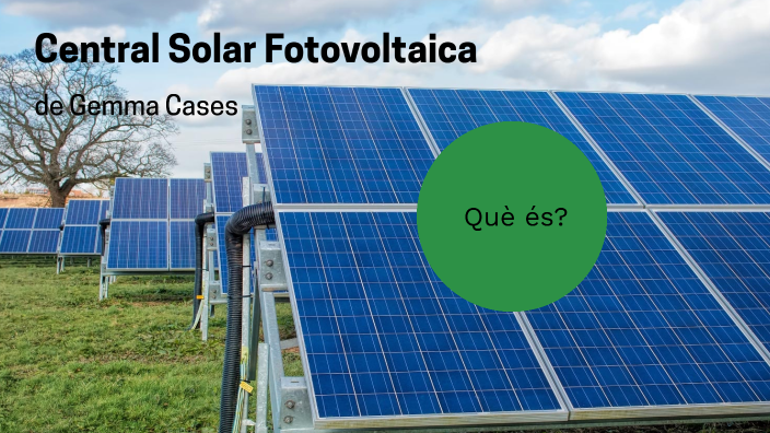Central solar fotovoltaica by Gemma Cases on Prezi
