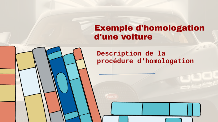 Exemple d'homologation d'une voiture by Aimane Cherrah on Prezi