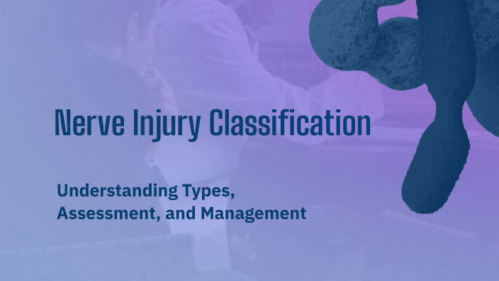 Nerve Injury Classification by menna elfeky on Prezi