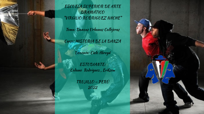 DANZAS CALLEJERAS URBANAS by ERIKSON ROBERT CEDANO RODRIGUEZ on Prezi
