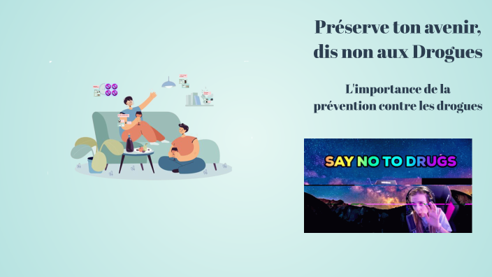 Préserve ton avenir, dis non aux Drogues by sofian benali on Prezi