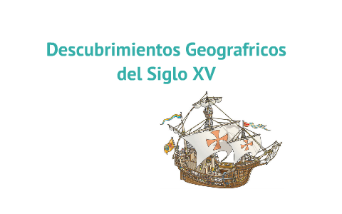 Descubrimientos geograficos del Siglo XV by Barbara Gonzalez on Prezi