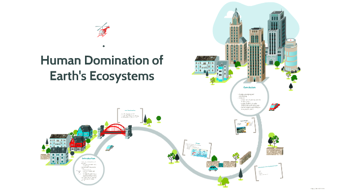 Human Domination of Earth's Ecosystems by Rachel Gankiewicz on Prezi