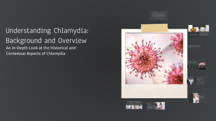 Understanding Chlamydia: Background and Overview by farbod karbasivar on Prezi