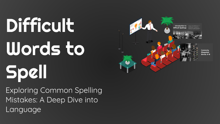 Difficult Words to Spell by Kenneth Delos Santos on Prezi