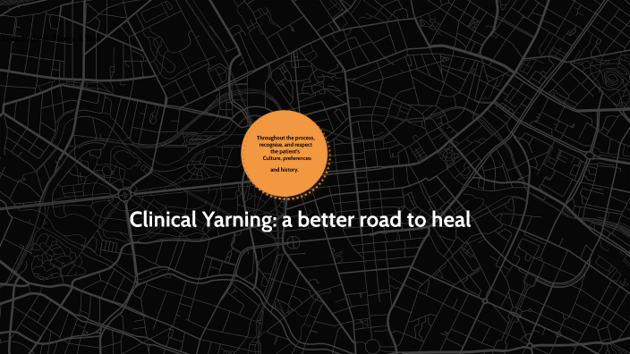 Clinical Yarning: a better road to heal by leila mahamud on Prezi