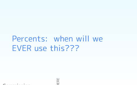 Using Percents in "Real-Life" by Connie Harvey on Prezi