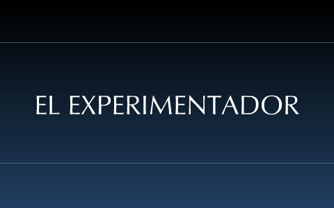 EL EXPERIMENTADOR by Gabriel Martinez on Prezi