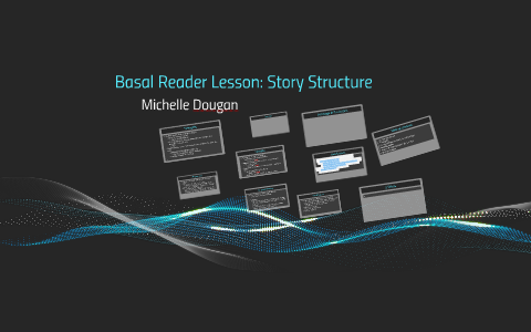 Basal Reader Lesson: Story Structure by Michelle Dougan on Prezi