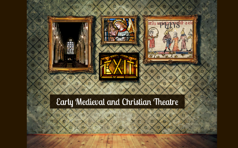 Early Medieval and christian Theatre by priscilla lam on Prezi