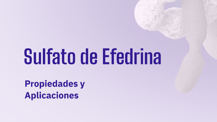 Sulfato de Efedrina by Sophia Fonseca on Prezi