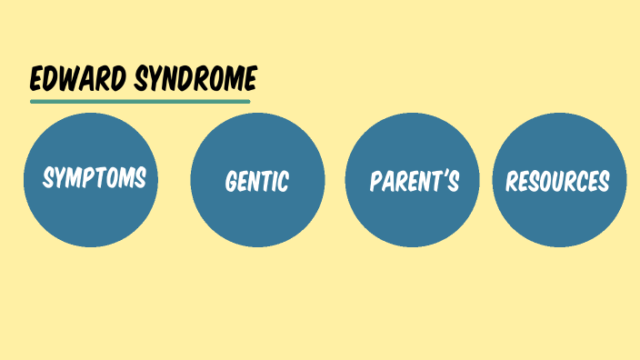 Edward syndrome by Alonso rodriguez on Prezi