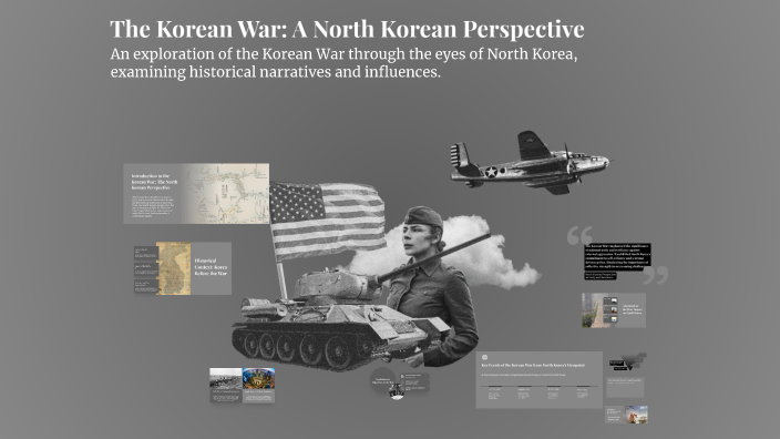 The Korean War: A North Korean Perspective by Egor Sofrygin on Prezi