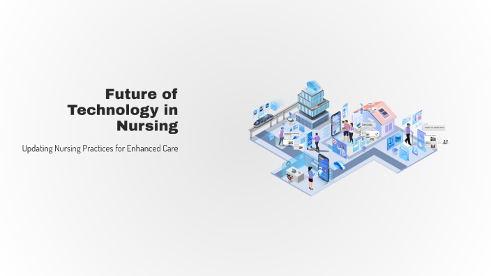 Future of Technology in Nursing by mustafa thamer on Prezi